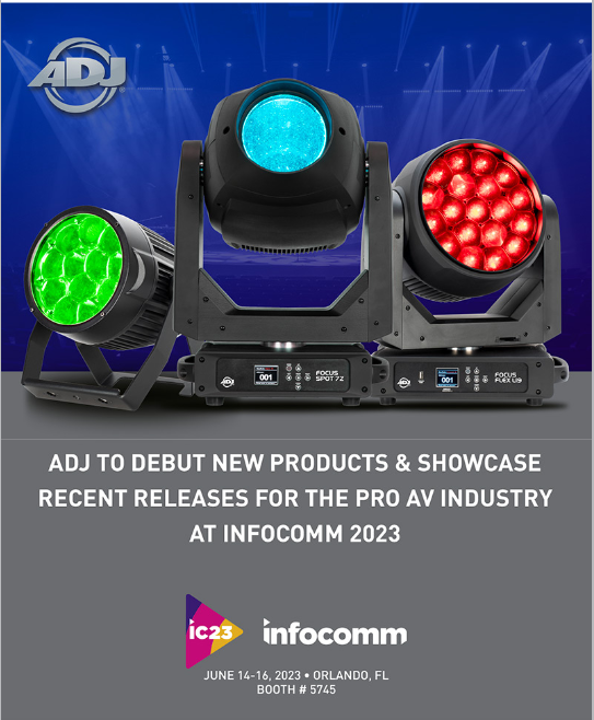 InfoComm 2023: ADJ Prepares to Debut New Products & Showcase Recent Releases For The Pro AV ...